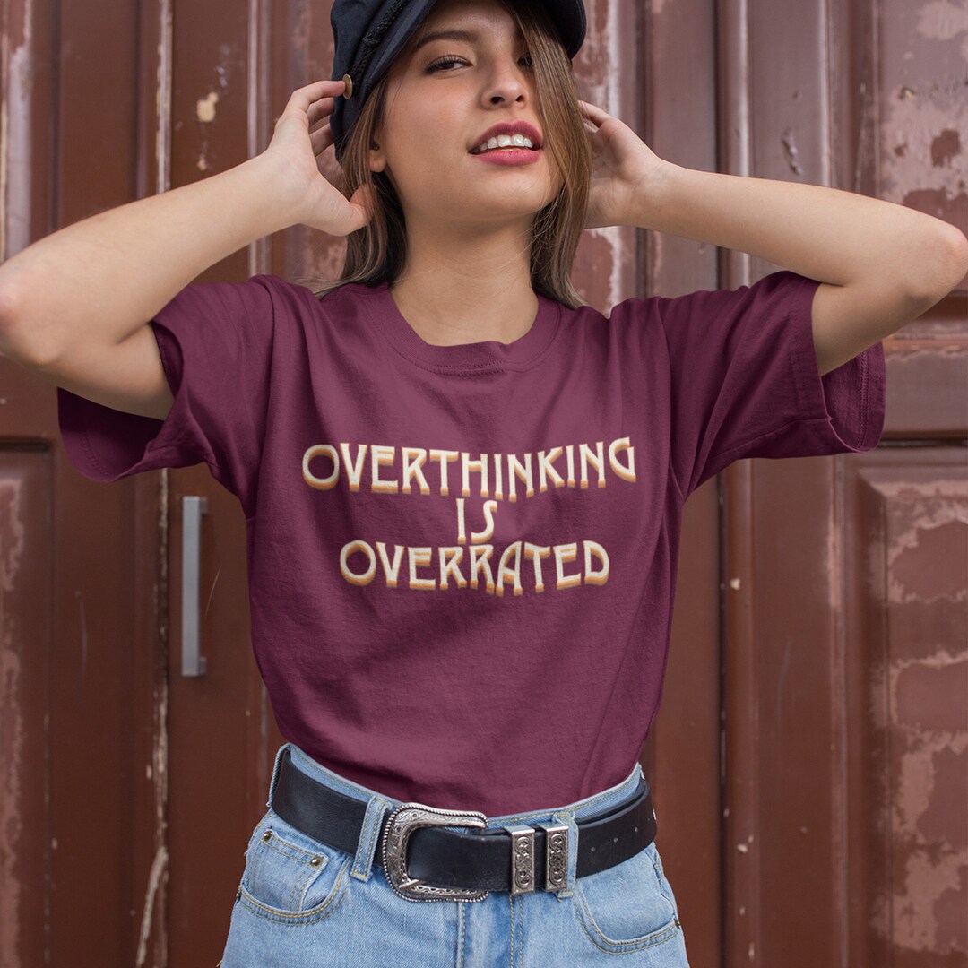 Overthinking is Overrated Graphic Tee Women / Mindfulness Gift / Mental ...