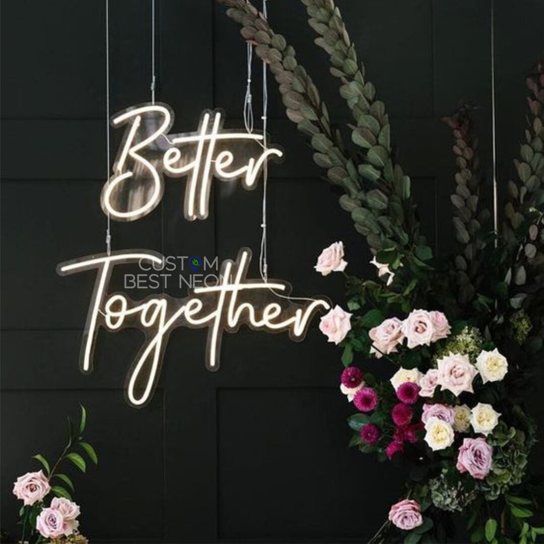 Neon Sign Custom, Better Together Neon Signs, Wedding Led Decor, Neon ...