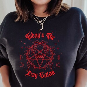 Today's the Day Satan Sweatshirt Pentagram Pullover Satan Crewneck ...