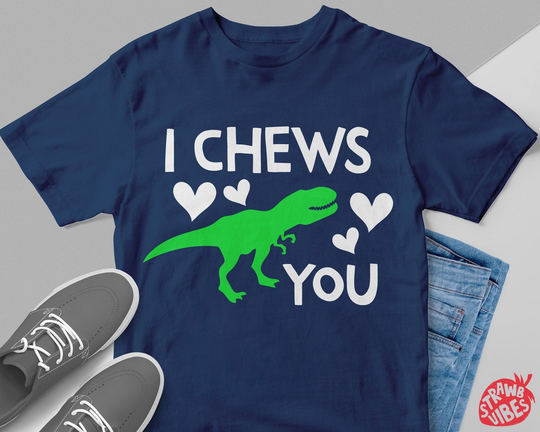 I Chews You Svg, Png, Funny Valentine's Day Shirt Svg, Valentine Dino ...