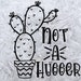 Not A Hugger SVG Cactus SVG Anti Hug Svg Funny SVG | Etsy