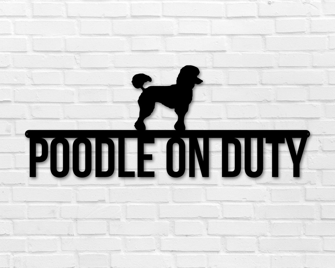 Poodle on Duty, Poodle Metal Sign, Dog Sign, Dog Lover Sign, Gift for ...