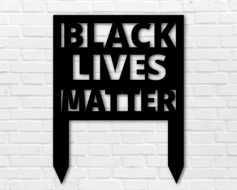 Black Lives Matter Yard Sign BLM Metal Yard Art Racial | Etsy