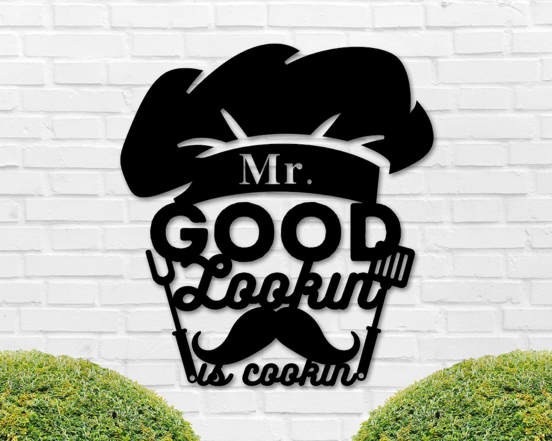 Mr Good Lookin is Cooking Sign, Fathers Day Gift, Gift for Dad, Sign ...