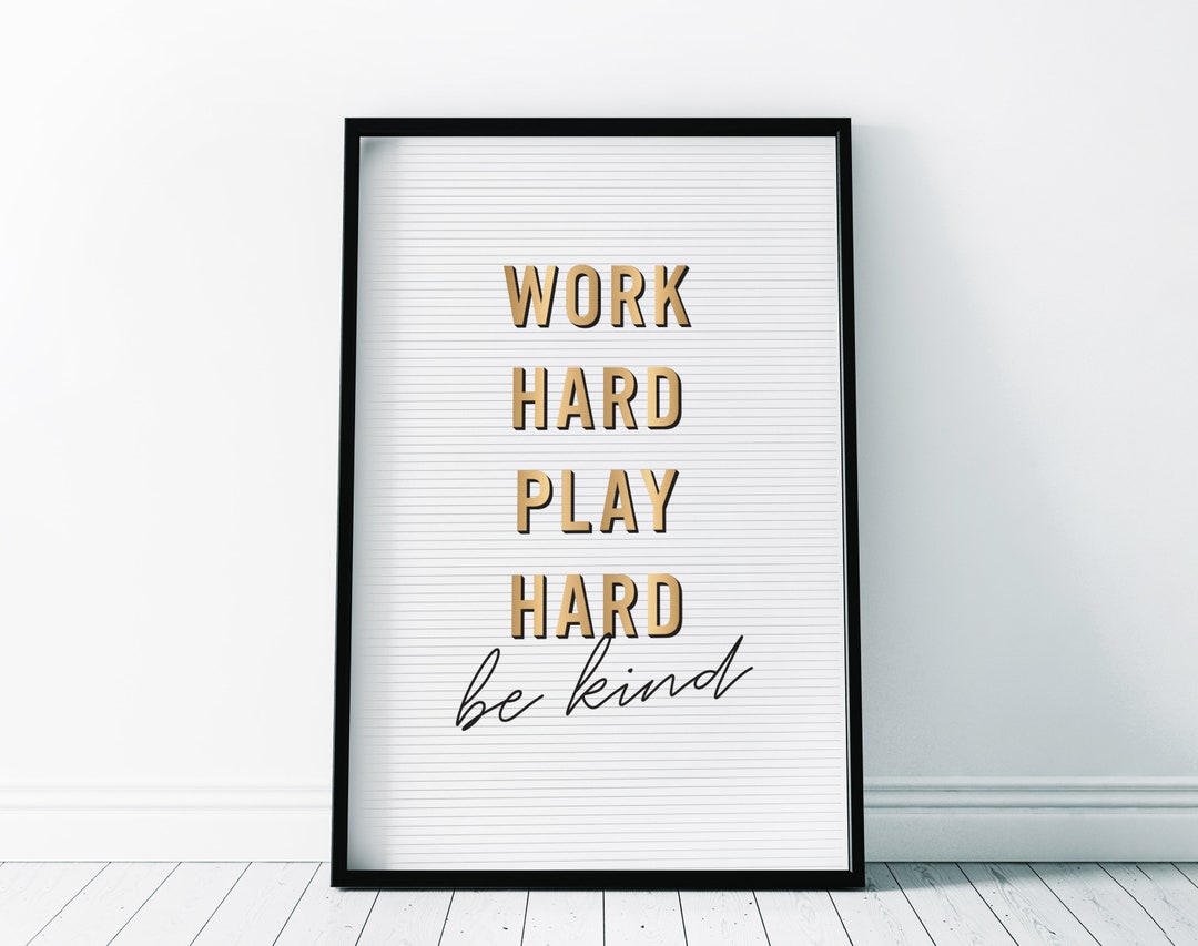 Work Hard Play Hard Be Kind | Wall Art Home Print | Decor Gift | A3 A4 ...