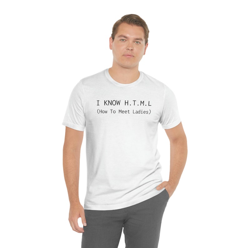 I Know H.T.M.L How to Meet Ladies Unisex T-shirt Erlich Bachman Silicon ...