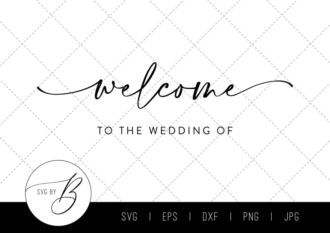 Welcome to the Wedding of SVG | Wedding Welcome Sign DIY SVG | Svg, Pdf ...