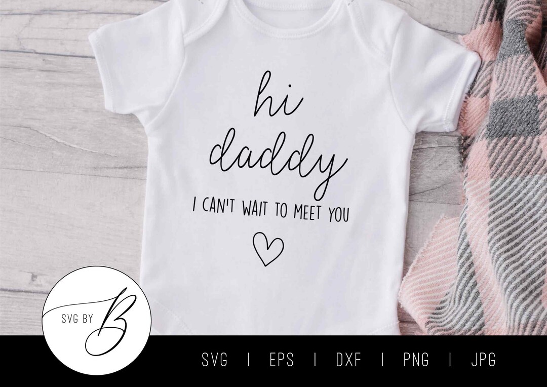 Hi Daddy, I Can't Wait to Meet You SVG | Pregnancy, Baby, Grandparent ... Hi Daddy, I Can't Wait to Meet You SVG | Pregnancy, Baby, Grandparent ...