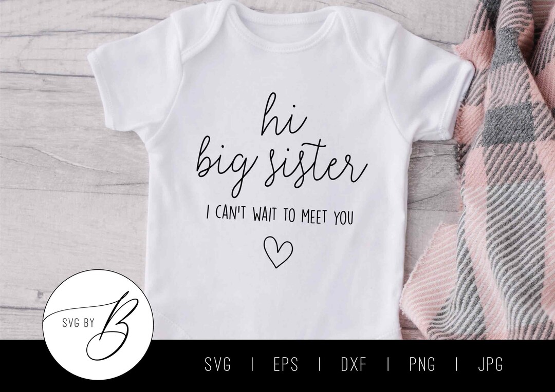 Hi Big Sister, I Can't Wait to Meet You SVG | Pregnancy, Baby, Sibling ...