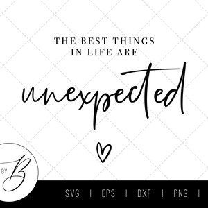 The Best Things in Life Are Unexpected SVG | Pregnancy Announcement SVG ...