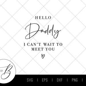 Hello Daddy I Can't Wait to Meet You SVG | Pregnancy Announcement SVG ...