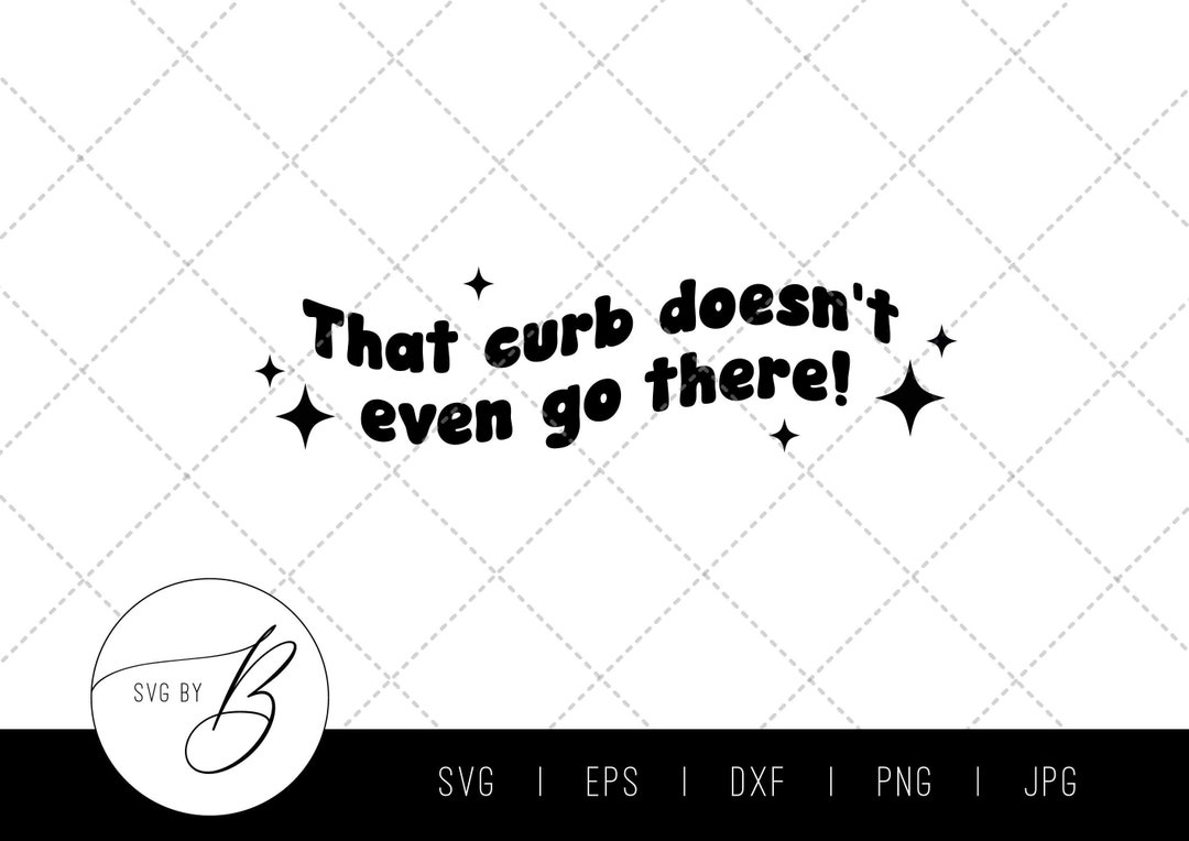 That Curb Doesn't Even Go There! SVG Download | Car Decal, Bumper ...