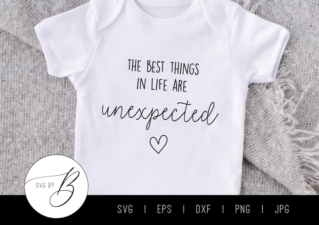 The Best Things in Life Are Unexpected SVG | Pregnancy Announcement SVG ...