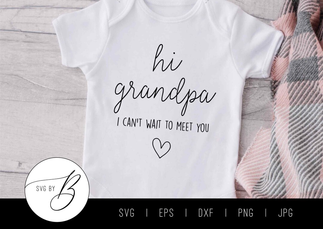 Hi Grandpa, I Can't Wait to Meet You SVG | Pregnancy, Baby, Grandparent ...