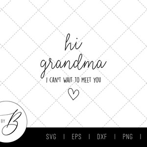 Hi Grandma, I Can't Wait to Meet You SVG | Pregnancy, Baby, Grandparent ...