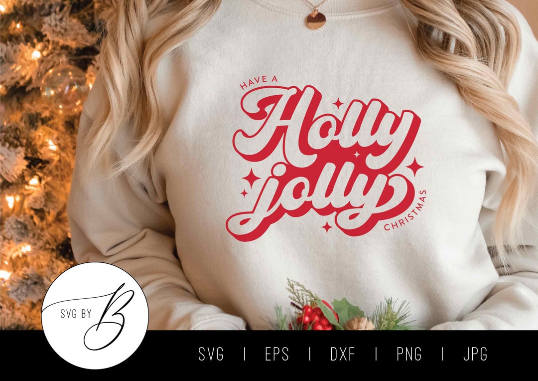 Have a Holly Jolly Christmas SVG File | Christmas SVG | Svg, Eps, Dxf ...