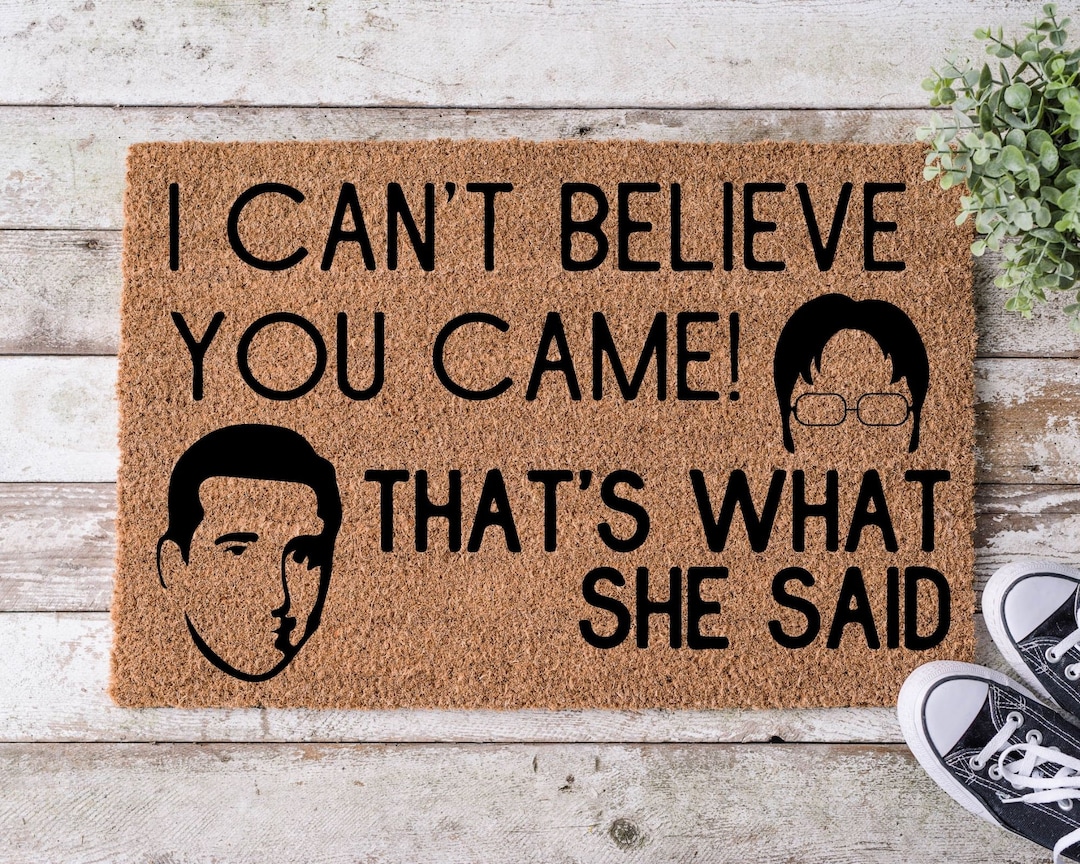 Can't Believe You Came Door Mat-that's What She Said Door Mat-the ...