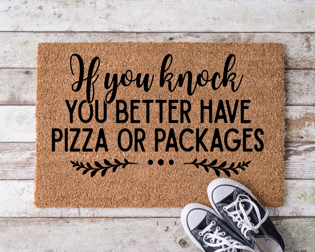 If You Knock You Better Have Pizza or Packages, Door Mat, Housewarming ...