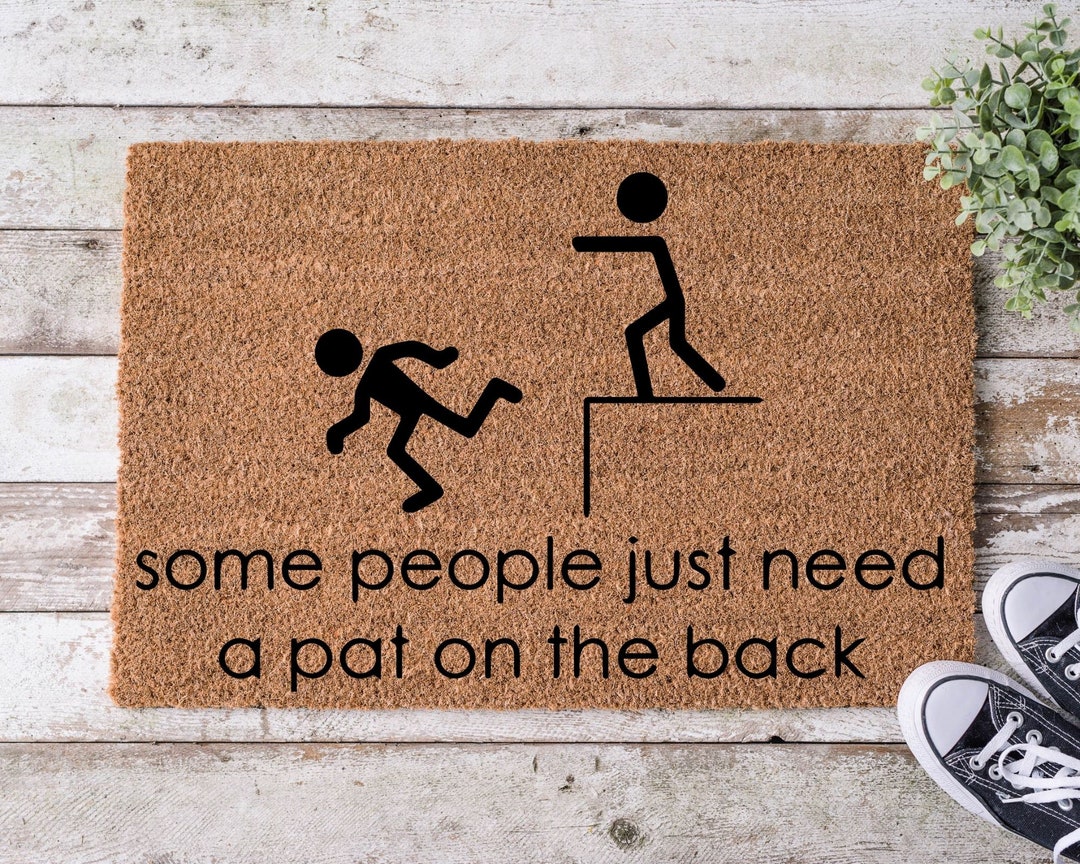 Some People Just Need a Pat on the Back Doormat, Funny Door Mat, Funny ...