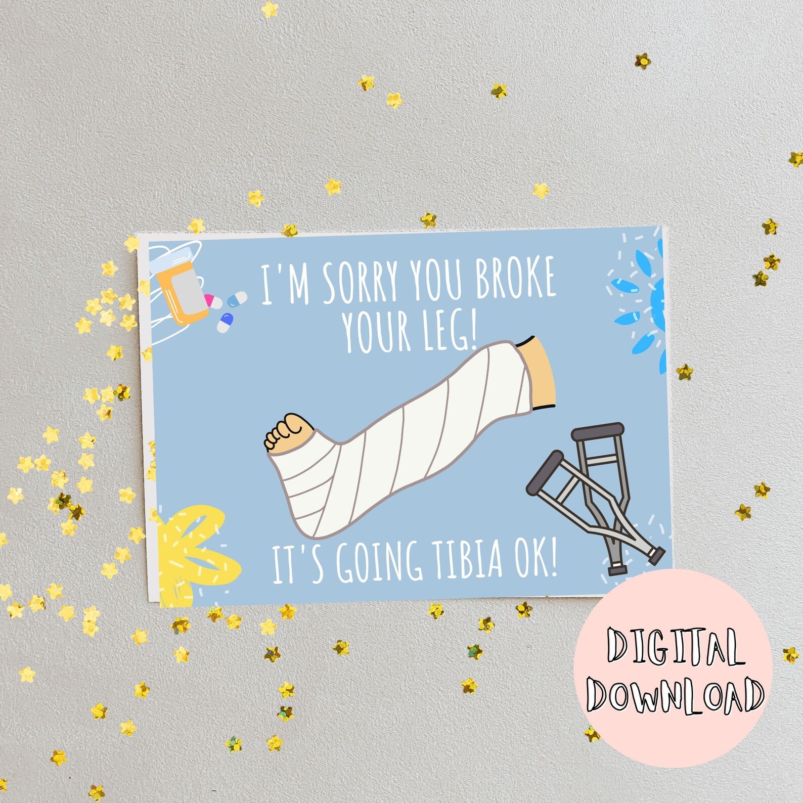 Broken Leg Get Well Card / Leg Cast / Broken Tibia / Tibia Joke ...