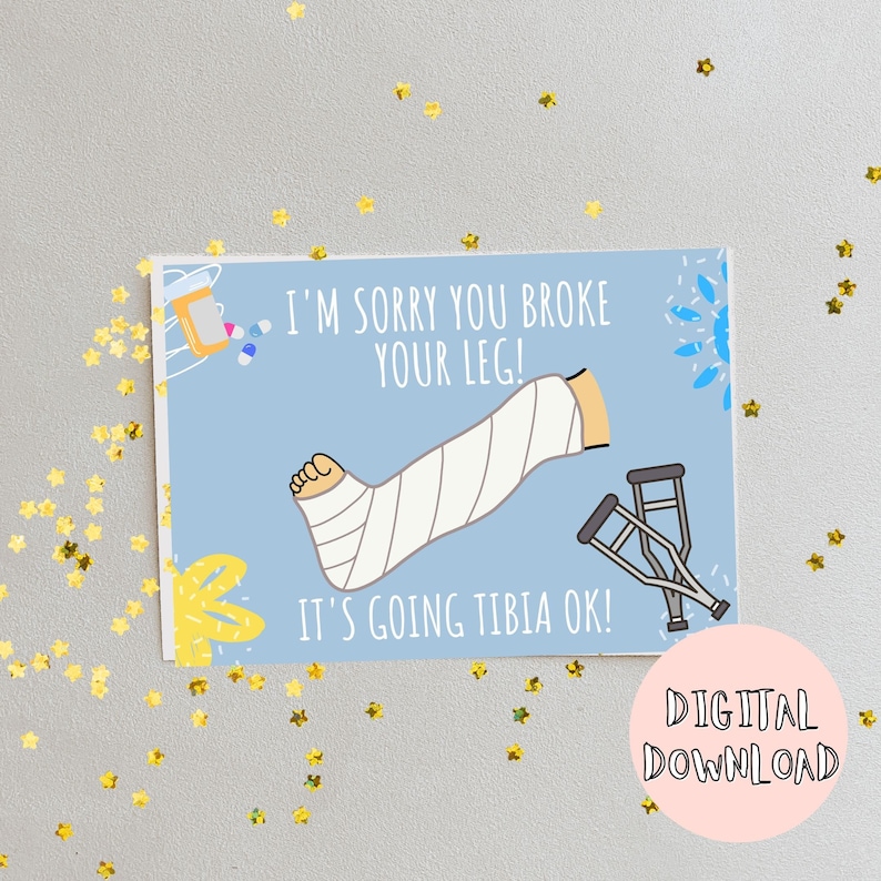 Broken Leg Get Well Card / Leg Cast / Broken Tibia / Tibia Joke ...