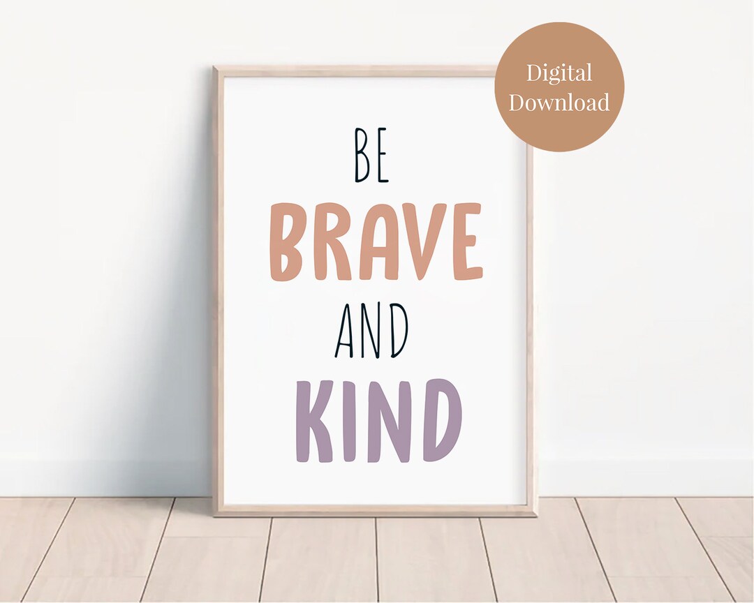 Be Brave Be Kind Poster, Nursery Print, Playroom Decor, Inspirational ...