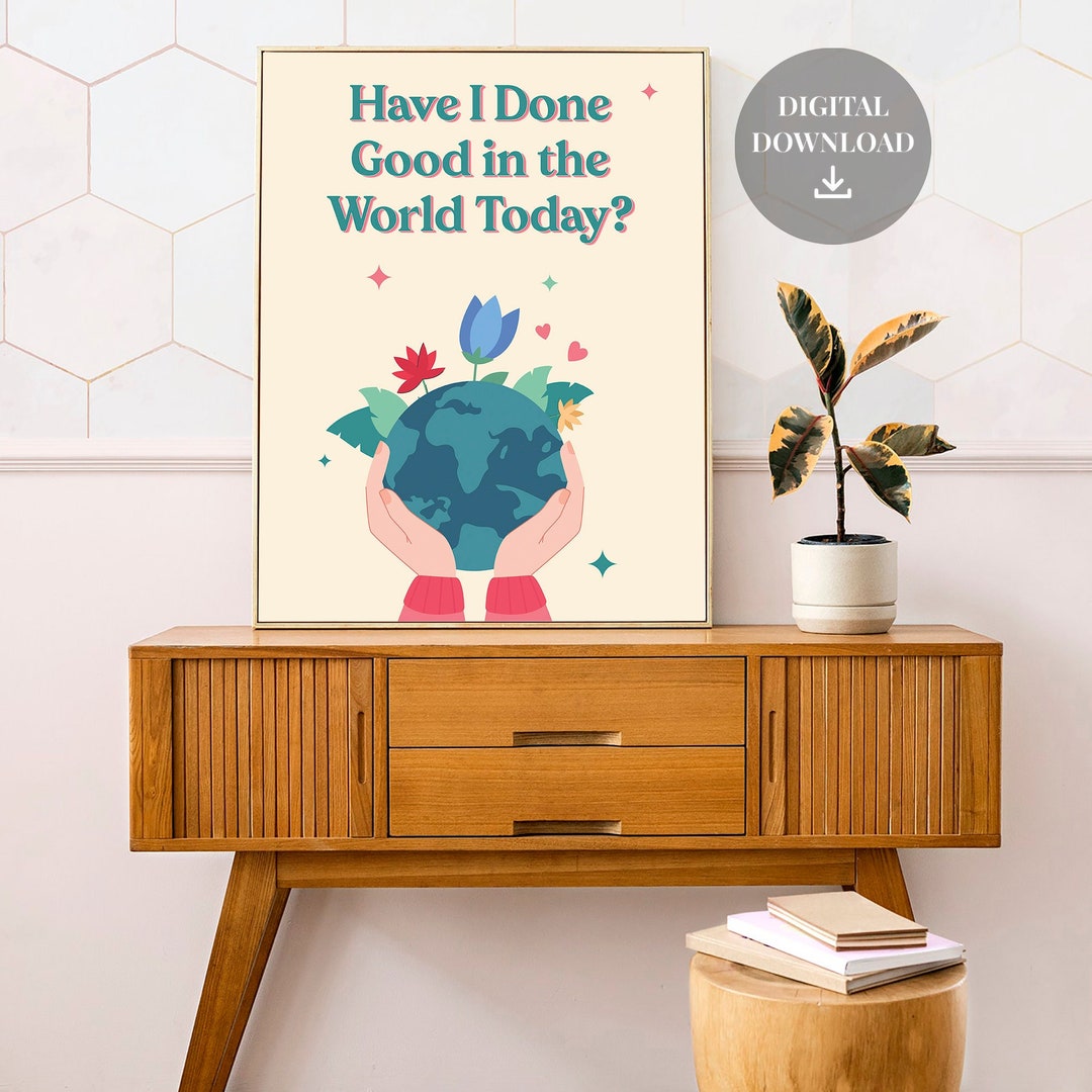 Have I Done Good in the World Today Wall Art Print, Modern Large ...