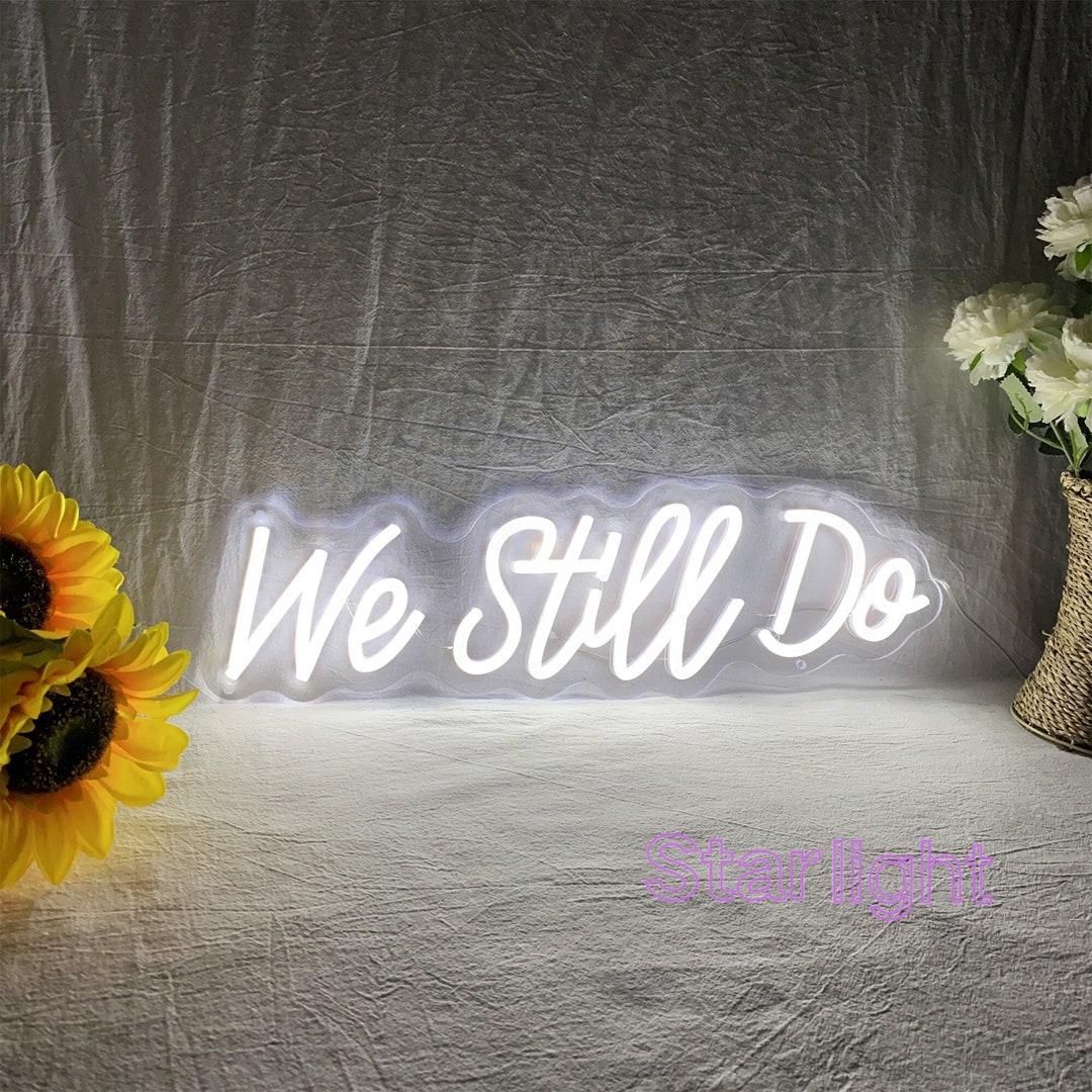 We Still Do Neon Sign, Custom Anniversary Decor Led Light, Personalised ...