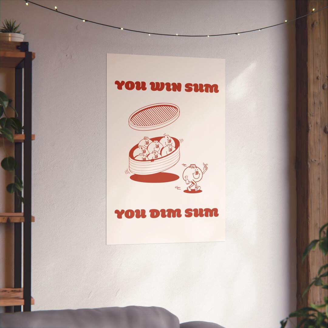 Witty Matte Vertical Posters, Humorous You Win Sum You Dim Sum Poster ...