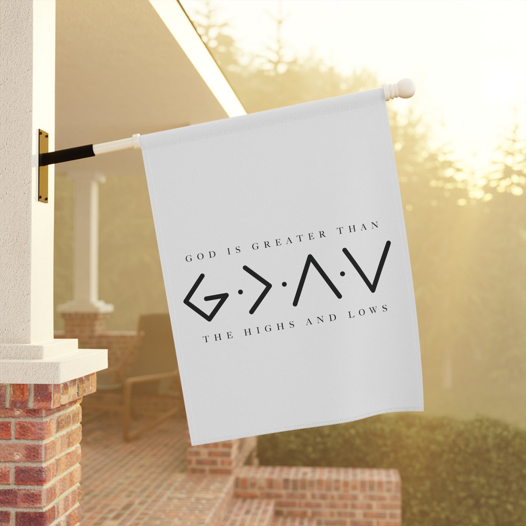 Garden Flag, God is Greater Than the Highs and Lows, Modern Christian ...