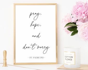 St Padre Pio Quote Printable- Pray, Hope and Don't Worry Catholic Saint ...