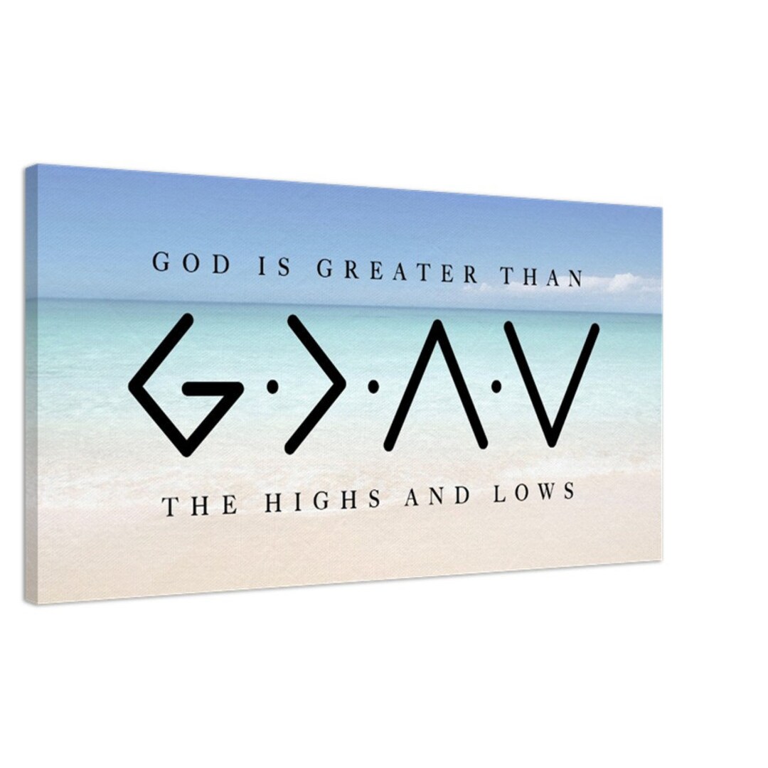 God is Greater Than the Highs and Lows, Modern Christian Canvas Sign ...