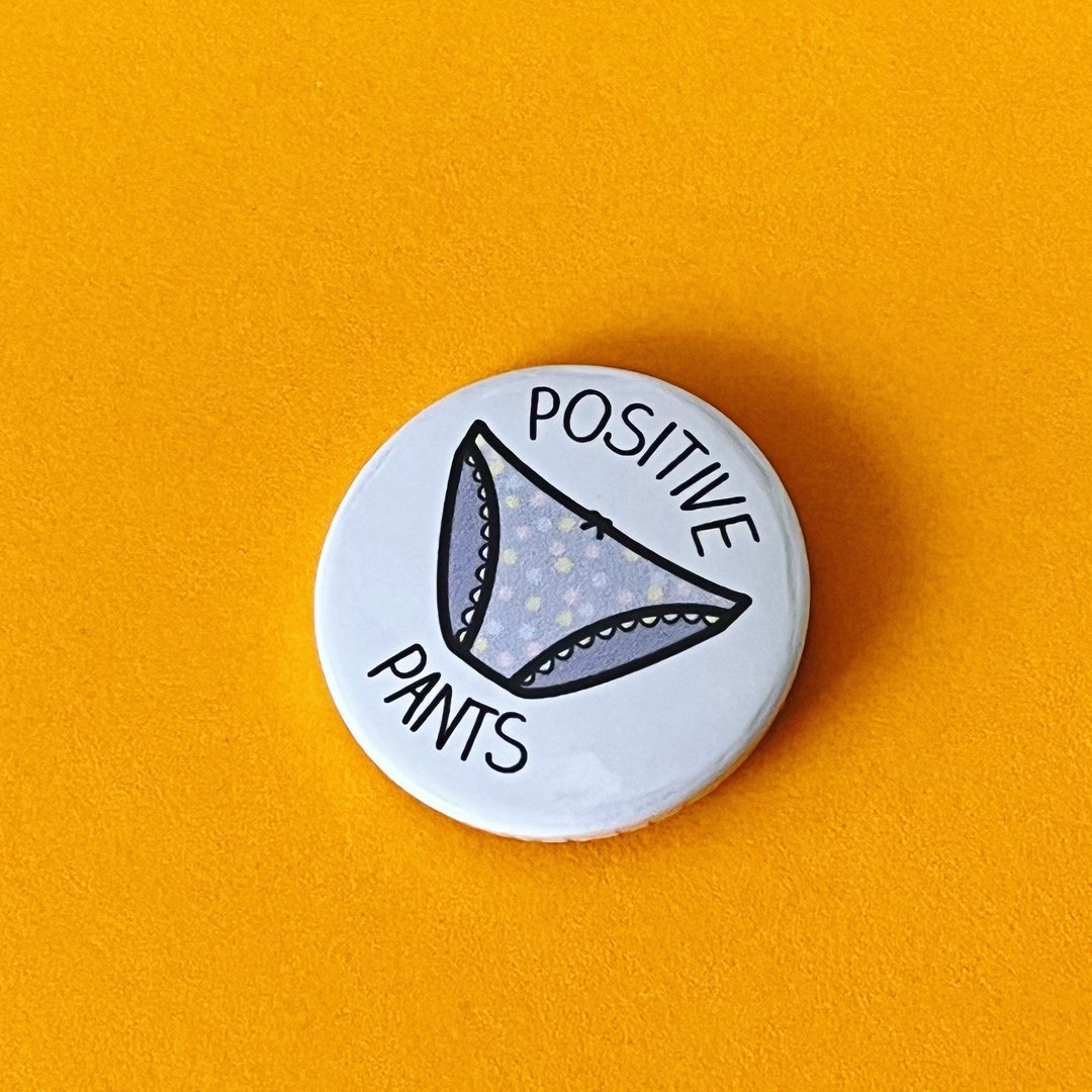 Positive Pants Badge, Positivity Pin Button, Magnet, Pocket Pebble or ...