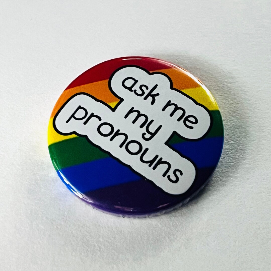 Pronoun Badge, Ask Me My Pronouns Pin (25mm) - Etsy