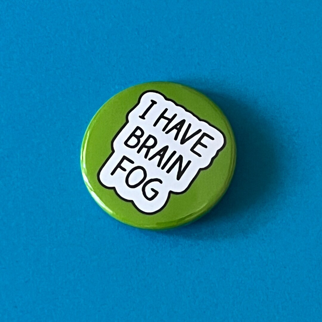 I Have Brain Fog Badge or Pocket Pebble Magnet or Keyring - Etsy