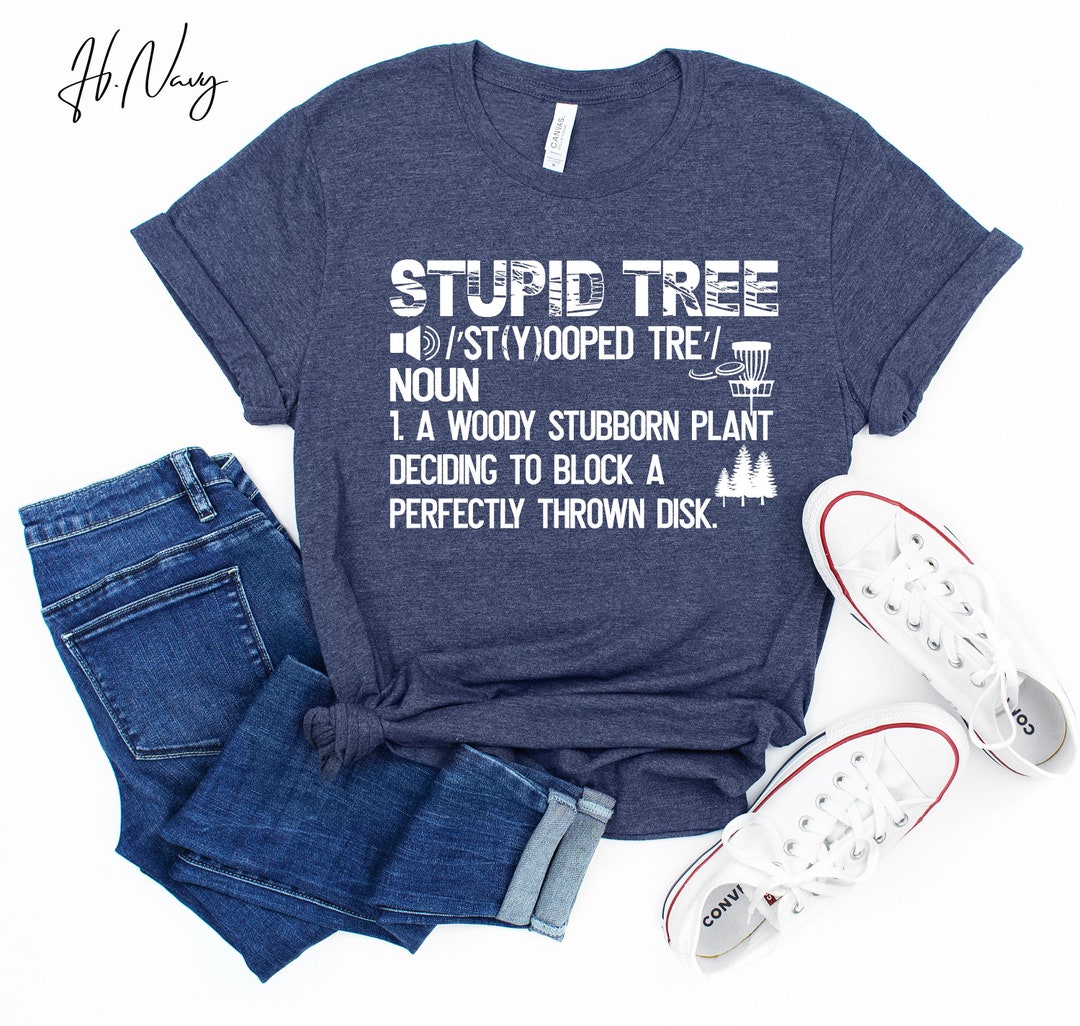 Funny Disc Golf Stupid Tree Definition T-shirt: Sport Lover Gift - Etsy