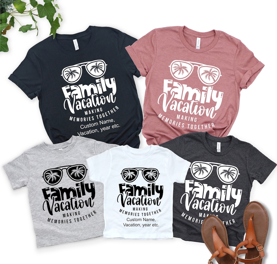 Family Vacation Making Memories Together Shirt With Custom Names, 2025 ...