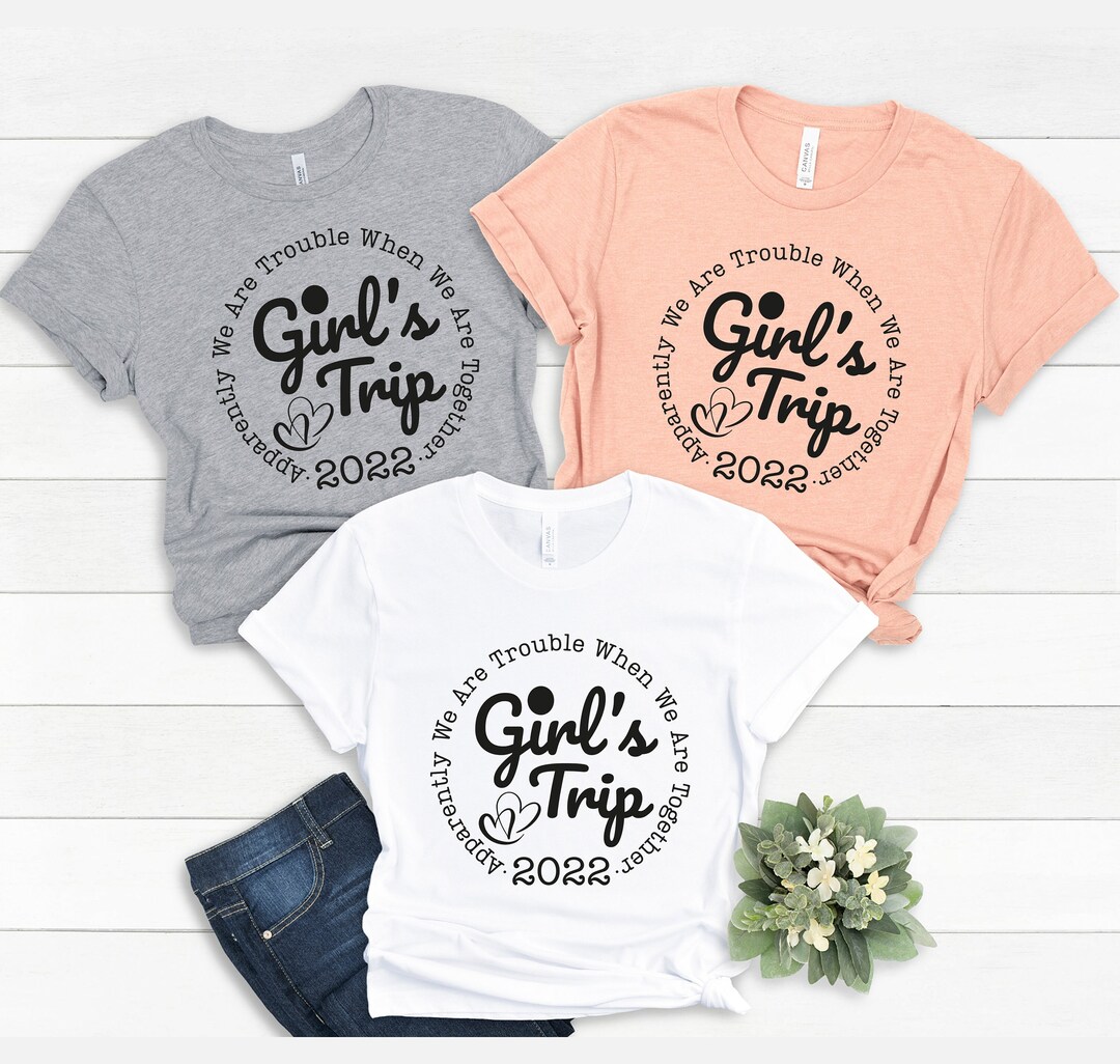 Girls Trip 2024, Girls Weekend Shirt, Apparently We Are Trouble When We ...