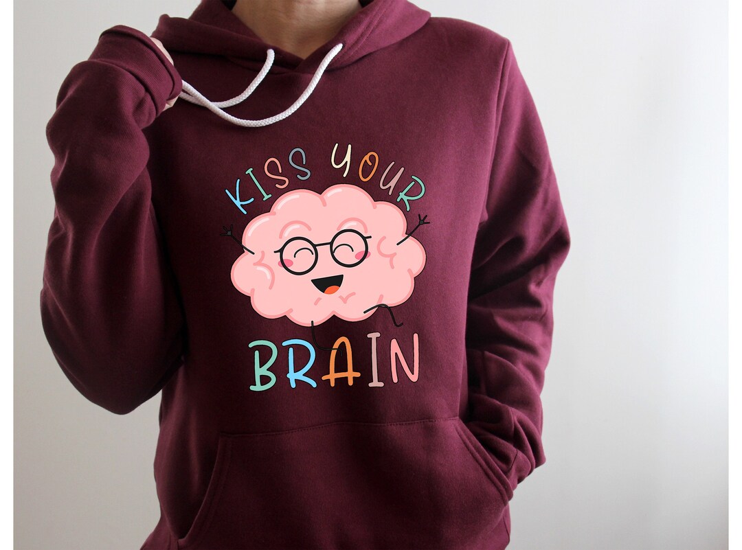 Kiss Your Brain Hoodie, Mental Health Hoodie, Sped Teacher, Walnut ...