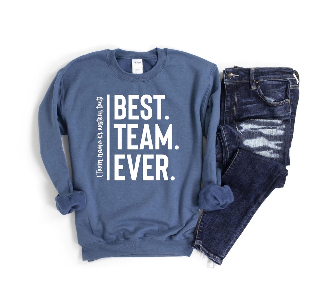Customize Best Team Ever Sweatshirt, Teammate Hoodie, Personalized Team ...