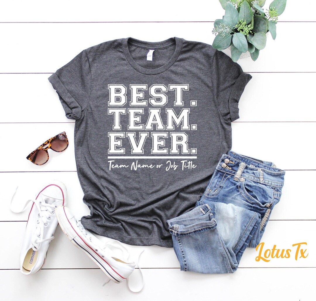 Customize Best Team Ever Shirt, Teammate T-shirt, Personalized Team ...