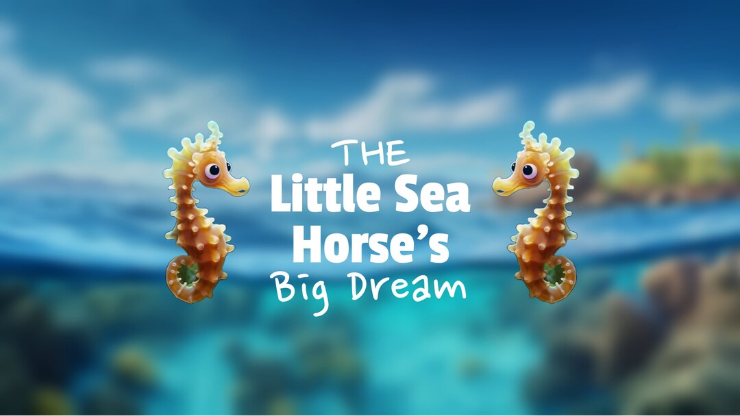 The Little Sea Horse's Big Dream | Children's Digital Story Book | PDF ...