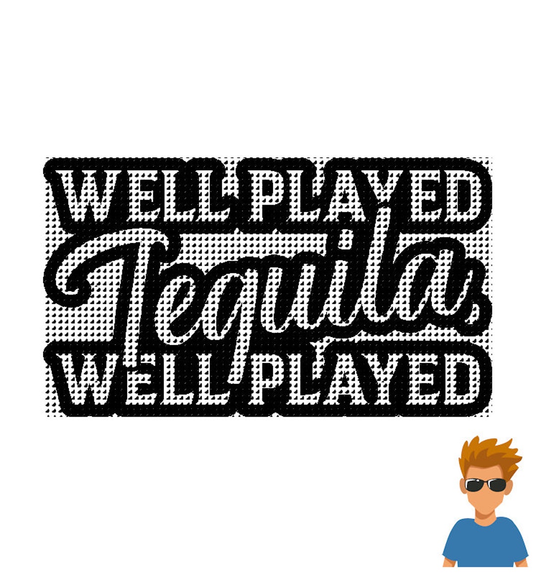 CUT Ready,well Played Tequila Well Played,quote,svg,dxf,vector,plasma ...