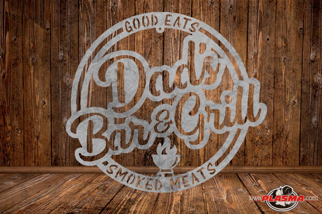 CUT READY, Dad Bar & Grill Bbq Sign, Mancave,svg,dxf,vector File,plasma ...
