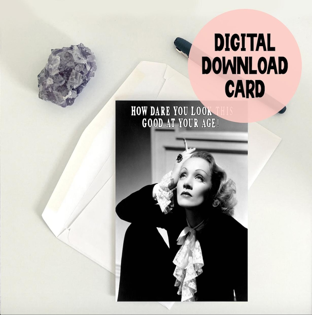 How Dare You Look This Good at Your Age Digital Card - Etsy