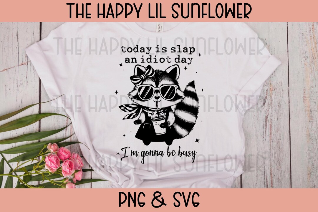 Slap an Idiot Day SVG, Funny Svg, Sarcastic SVG, Cute Raccoon Svg ...