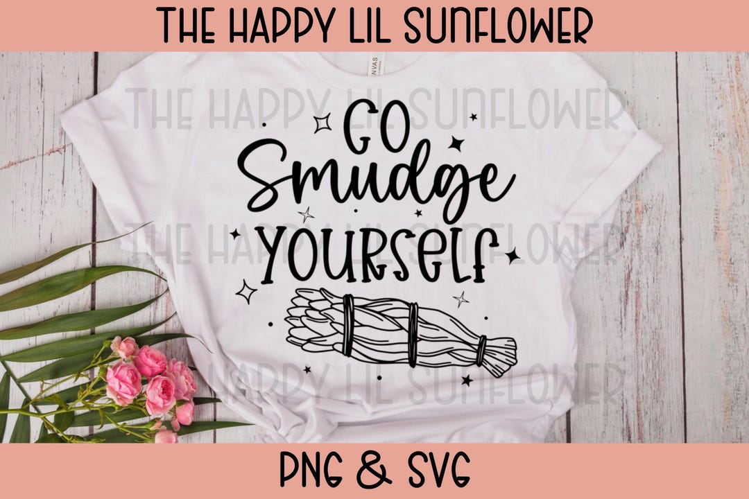 Go Smudge Yourself SVG Cut File, Wicca, Wiccan, Sage, Smudging - Etsy