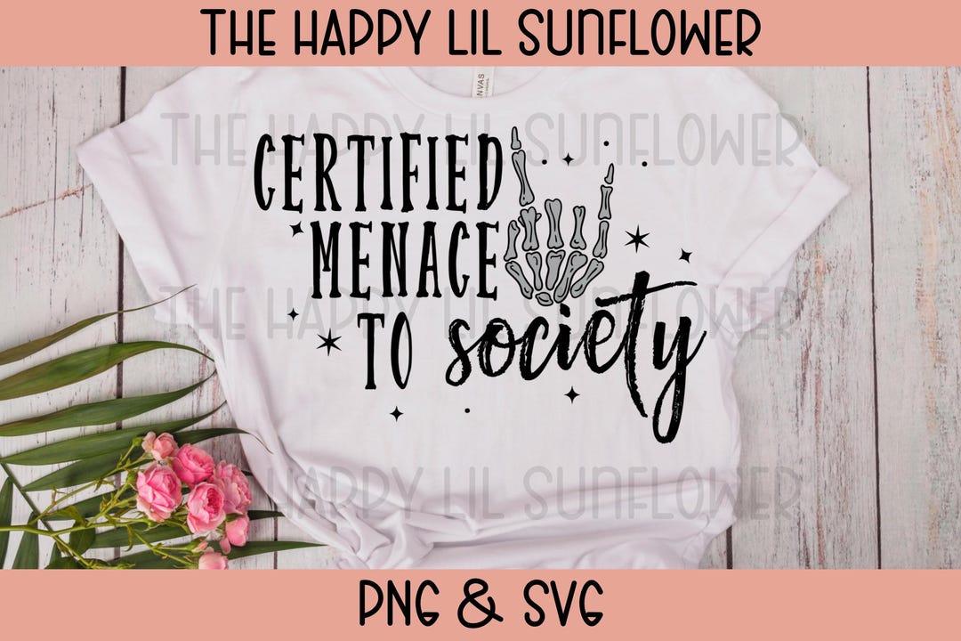 Certified Menace to Society SVG, Funny Sarcastic PNG (digital Files) - Etsy