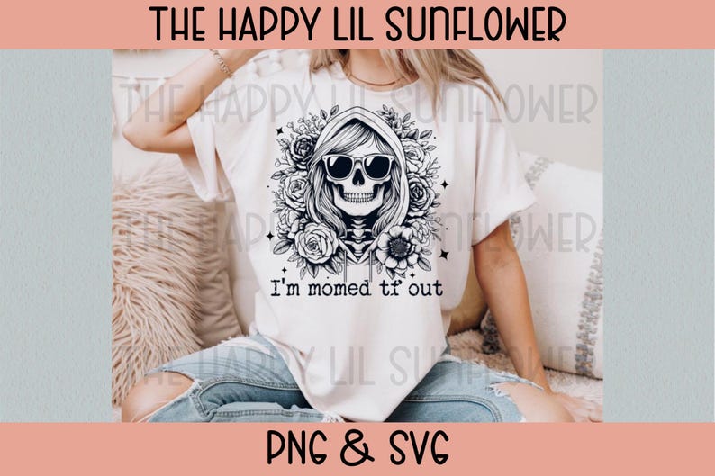 Momed TF Out Skeleton Mom Svg, Funny Distressed Design (svg, Png) - Etsy