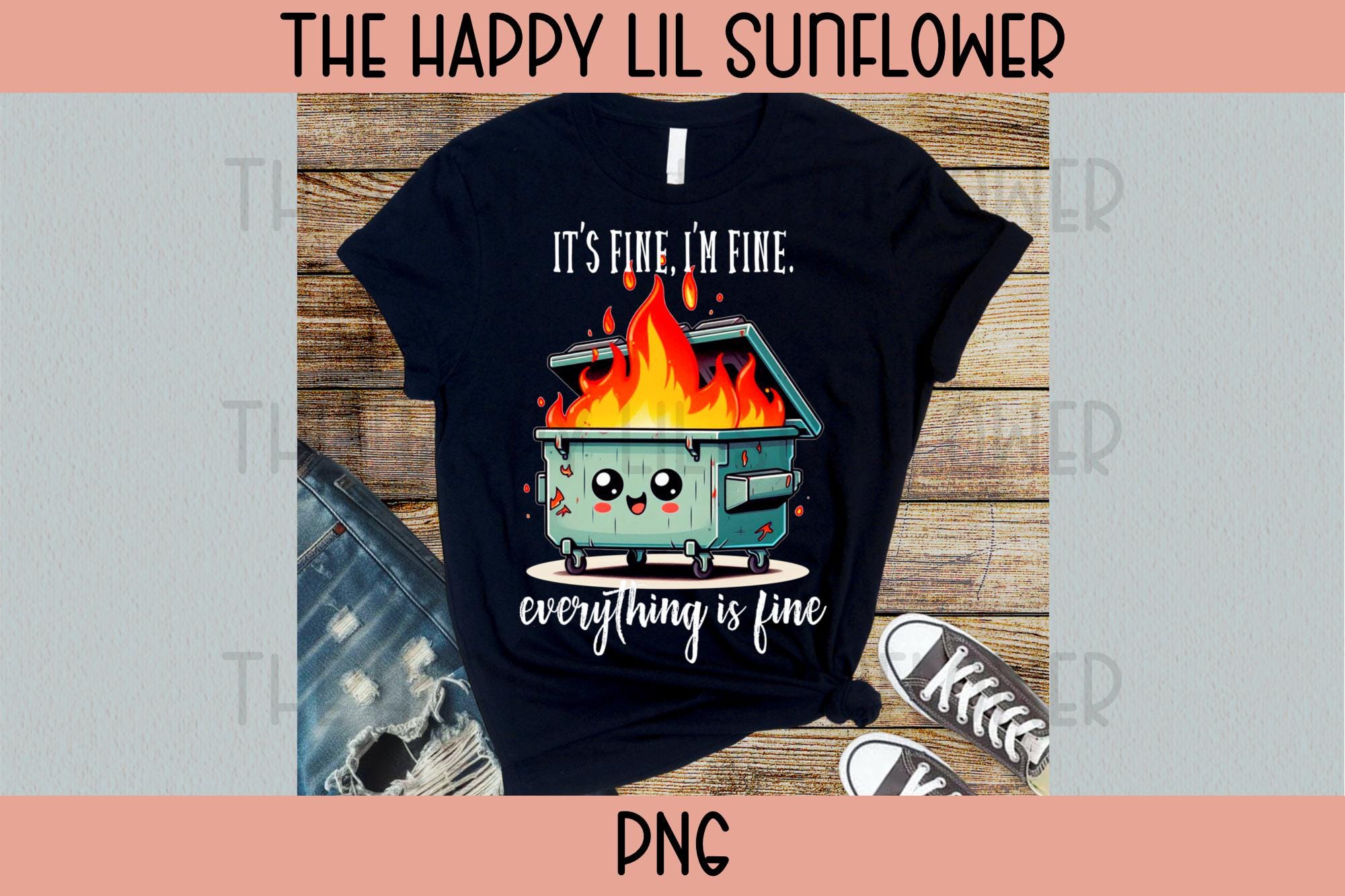 It's Fine I'm Fine PNG, Dumpster Fire Png, Funny Png, Sarcastic Png ...